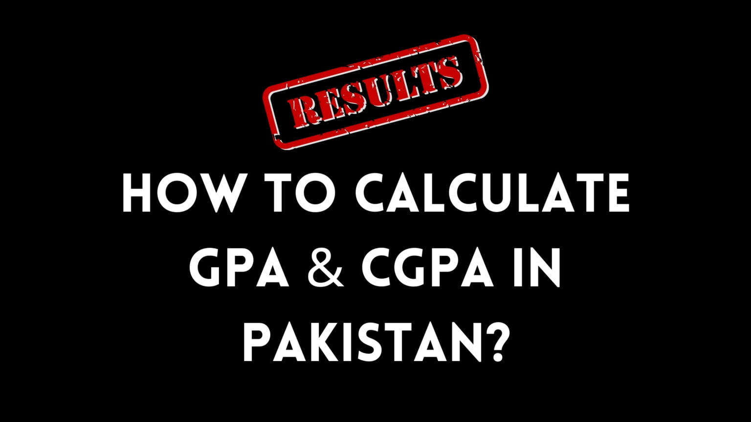 how-to-calculate-gpa-cgpa-in-pakistan-easy-guide-2023