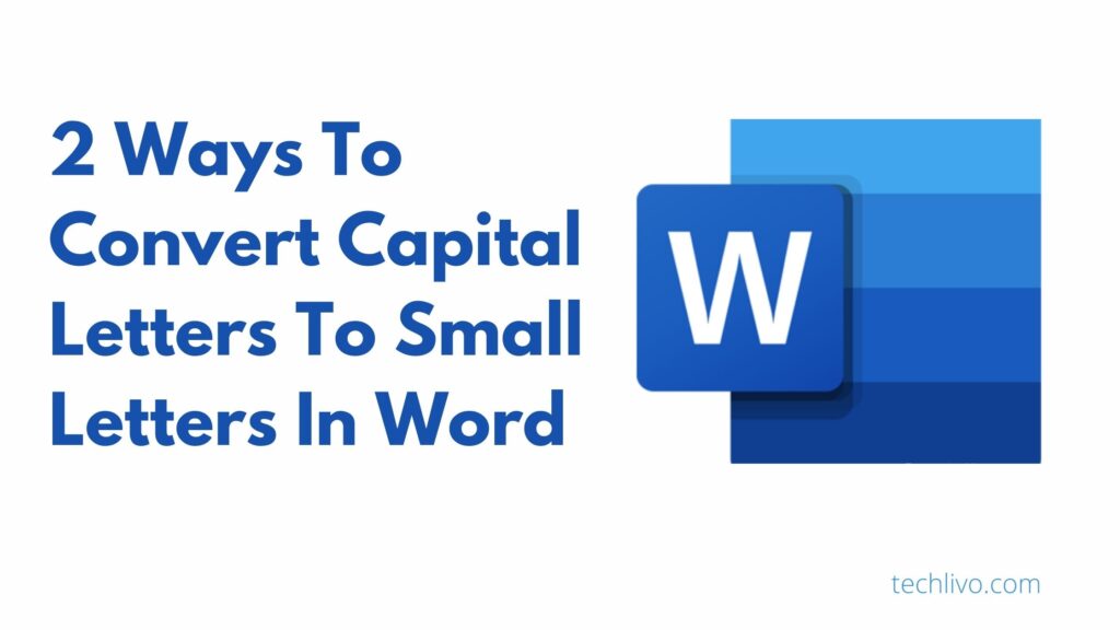 How To Convert Capital Letters To Small Letters In Word