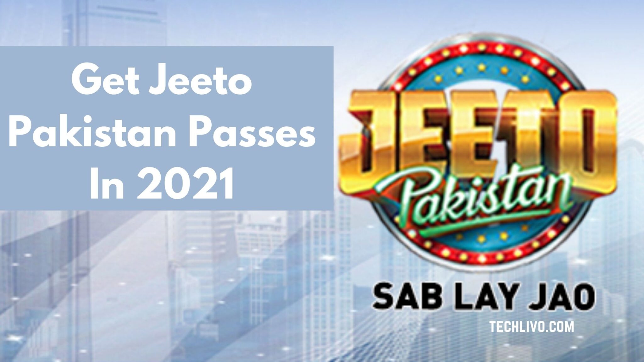 How To Get Jeeto Pakistan Passes 2022 In 3 Ways